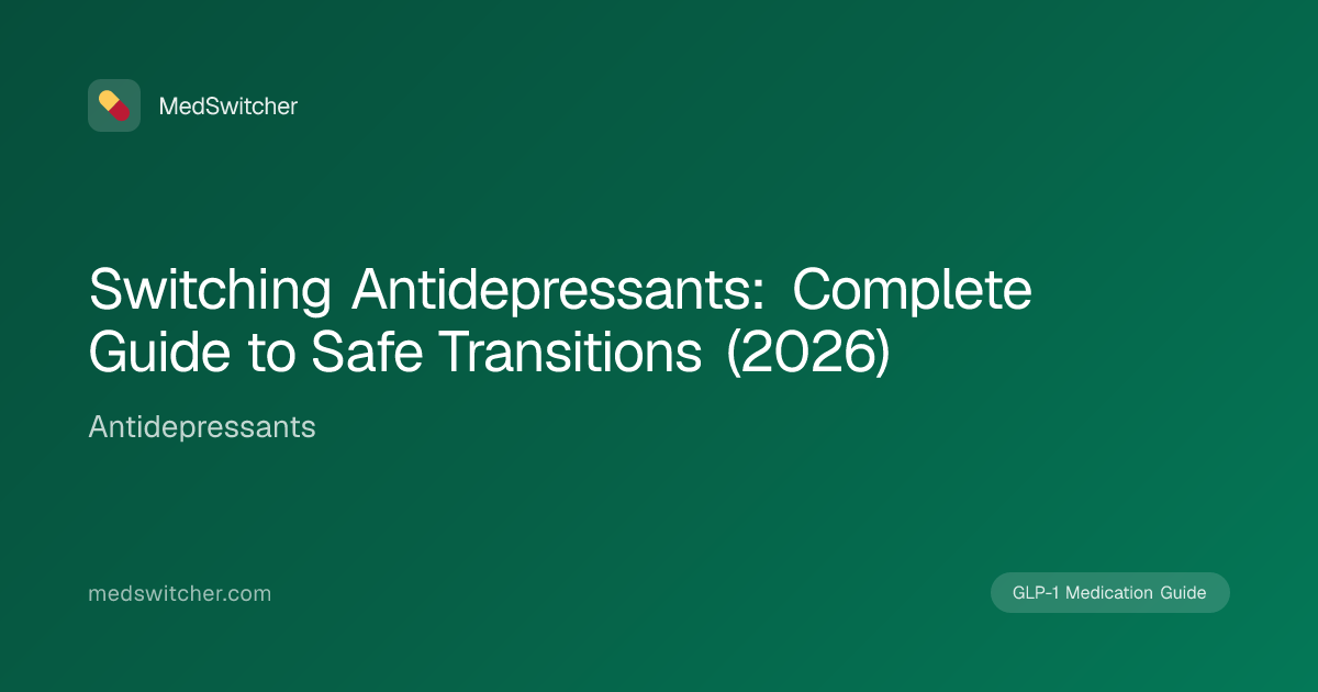 Switching Antidepressants: Complete Guide to Safe Transitions (2026 ...